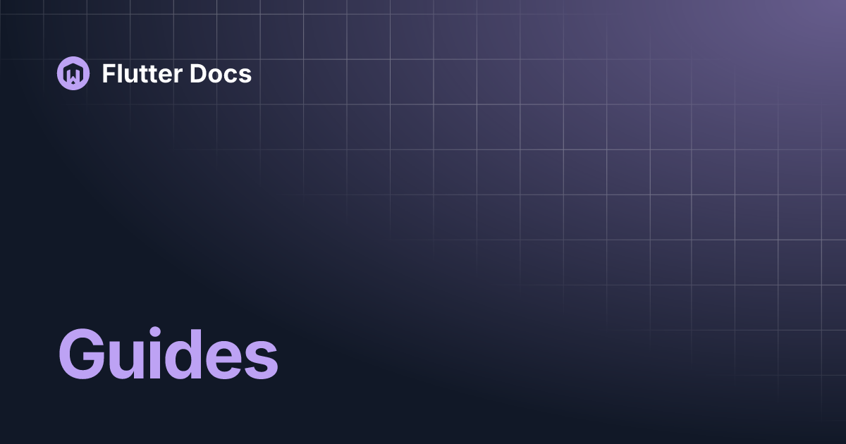Guides | Flutter Docs