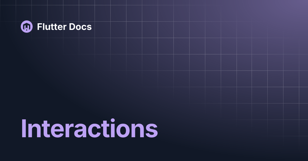 Interactions | Flutter Docs