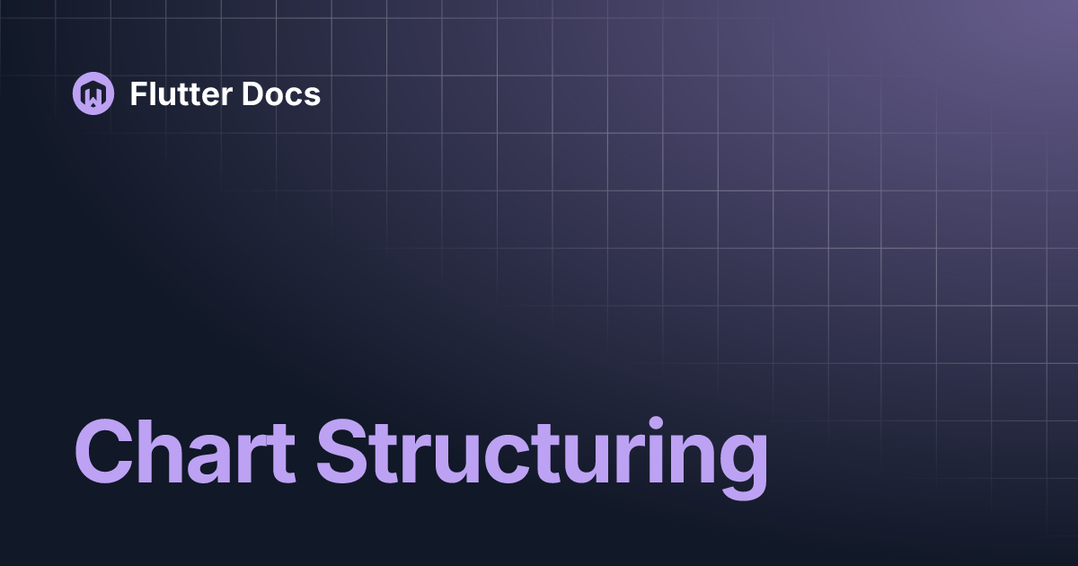 Chart Structuring | Flutter Docs Chart Structuring | Flutter Docs